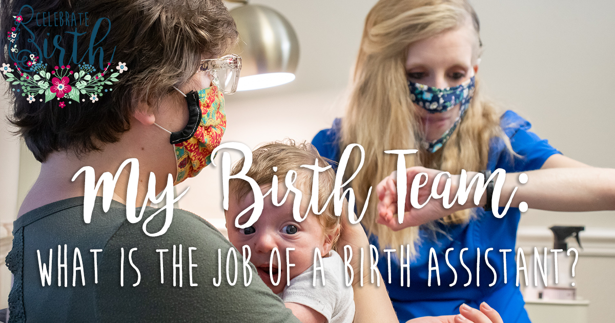 My birth team: What is the job of a birth assistant? | Celebrate Birth