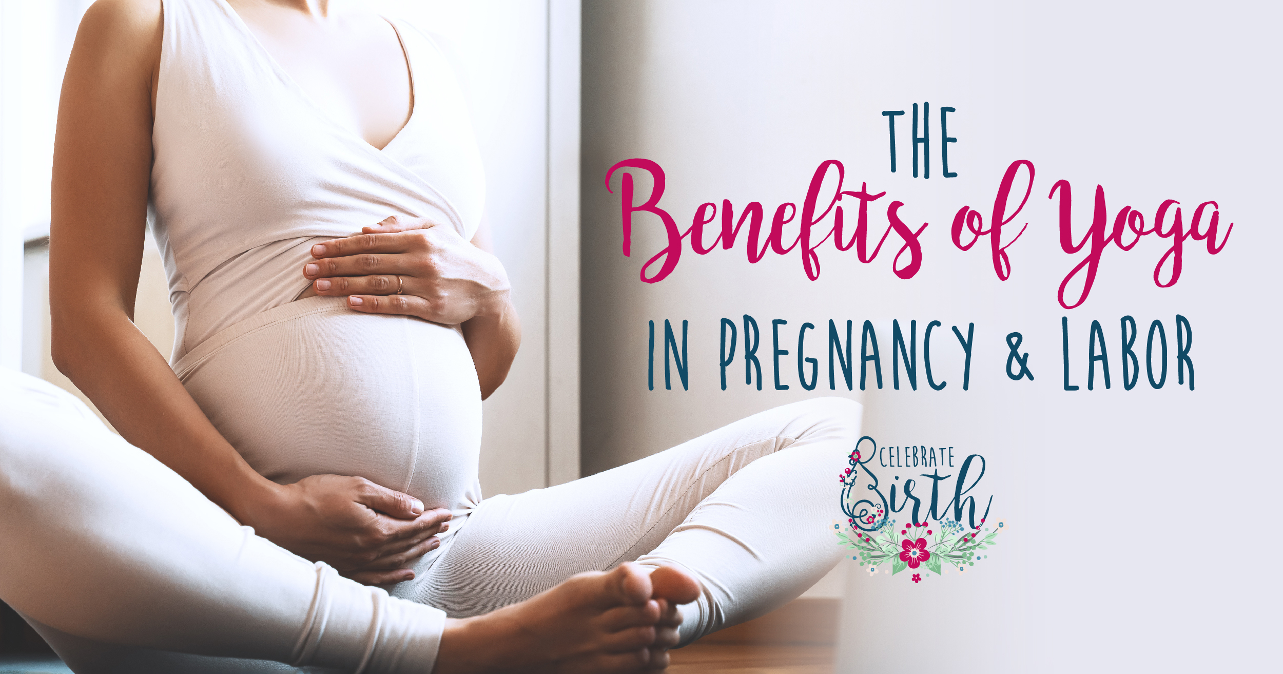 The Benefits of Yoga in Pregnancy & Labor